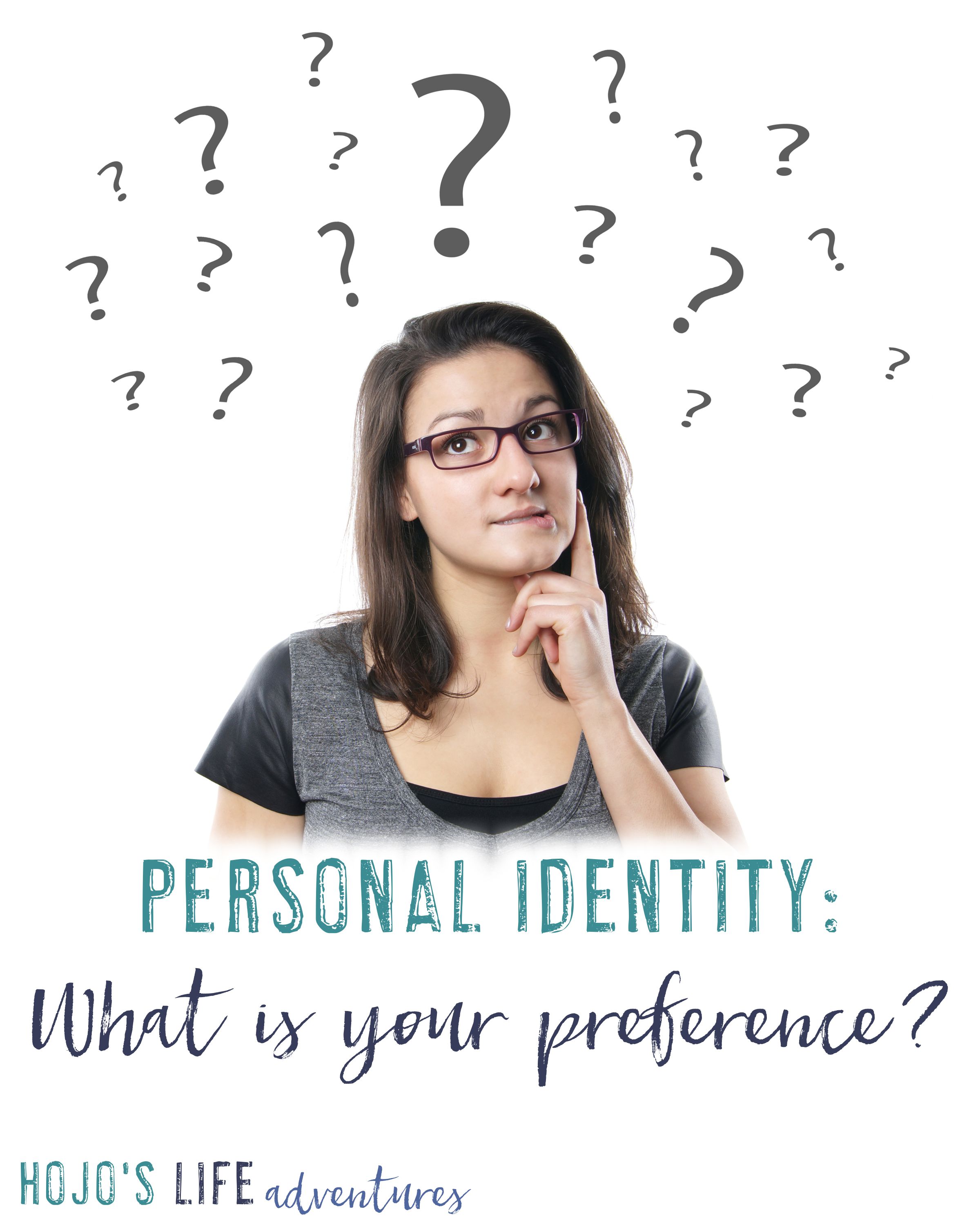 Personal Identity - What's Your Preference? - HoJo's Life Adventures