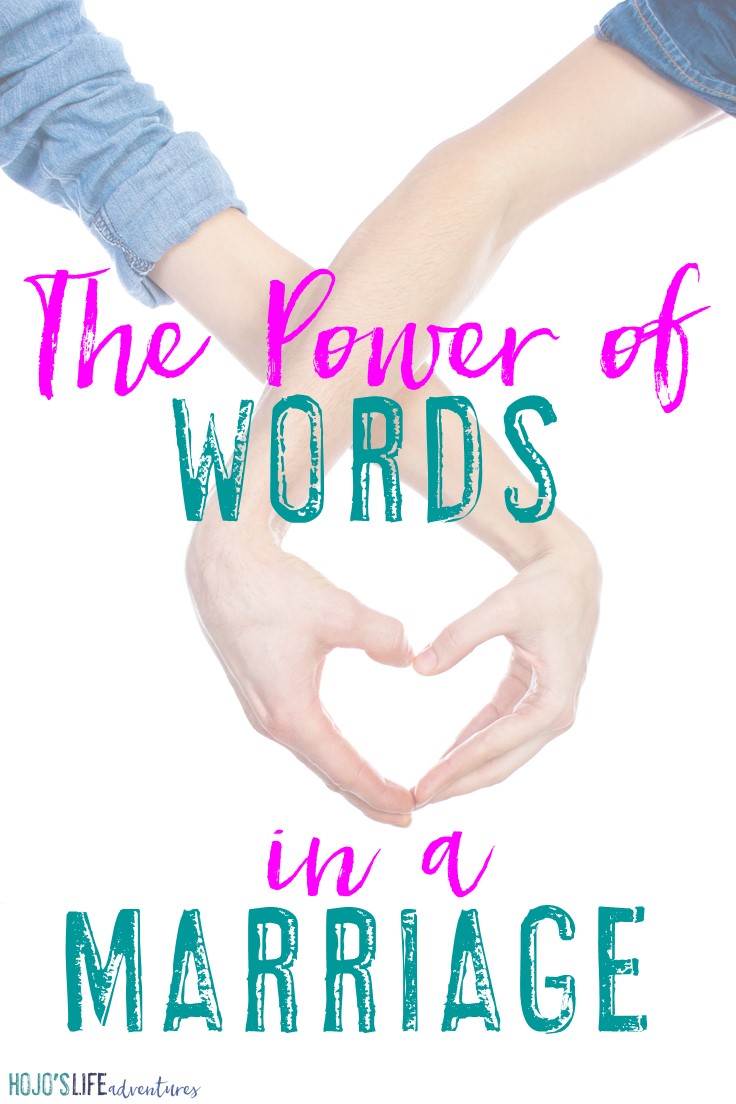 The Power of Words in a Marriage - HoJo's Life Adventures